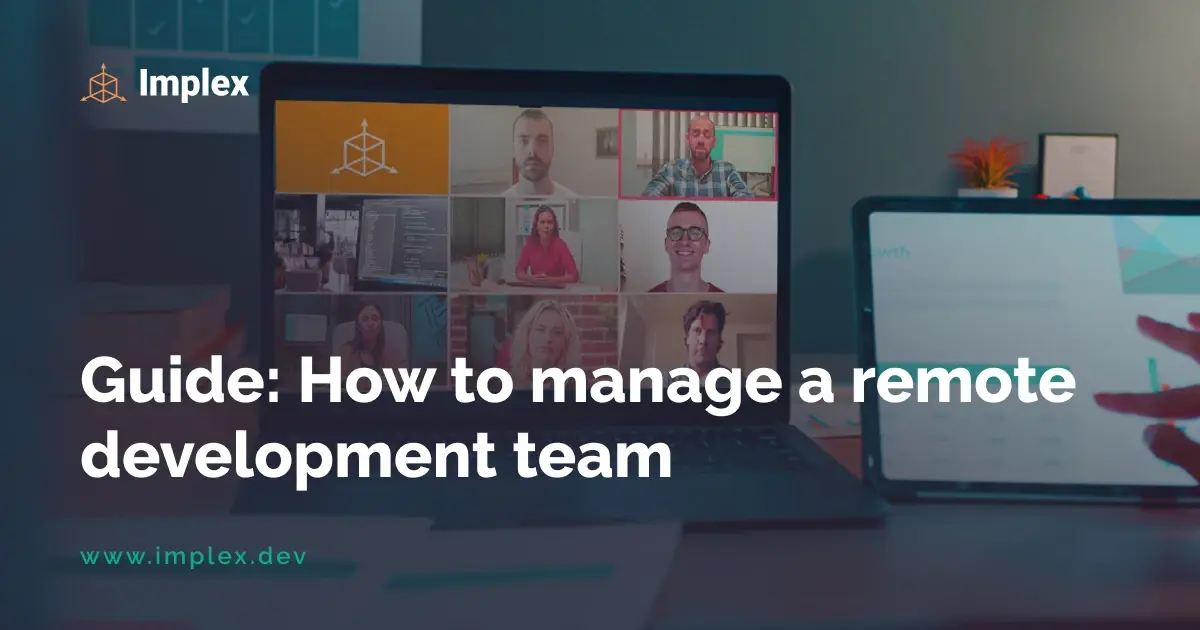 10+ Tips for Managing a Remote Development Team | Implex